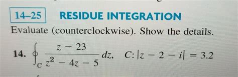 solved 14 25 residue integration evaluate
