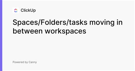 Spacesfolderstasks Moving In Between Workspaces Voters Clickup