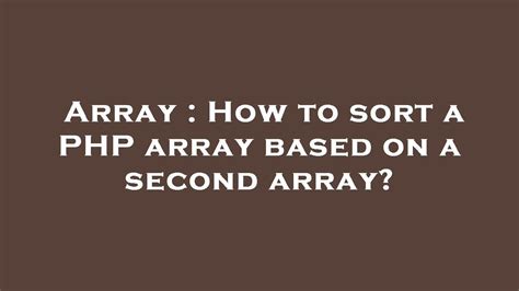 Array How To Sort A Php Array Based On A Second Array Youtube