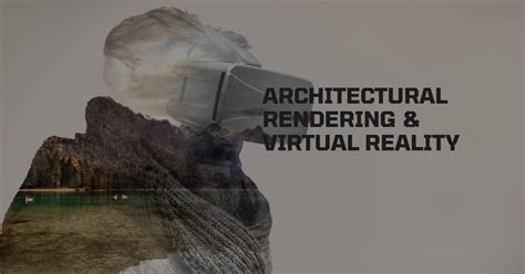 2025 architectural rendering and the advent of virtual reality archova visuals