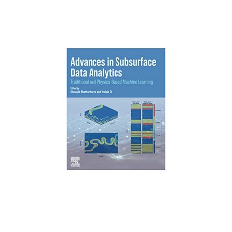 Advances In Subsurface Data Analytics Traditional And Physics Based Machine Learning Shopee