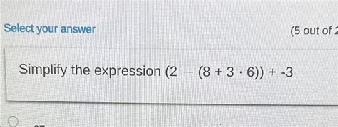Solved Select Your Answer Out OfSimplify The Expression Chegg