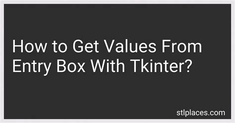 How To Get Values From Entry Box With Tkinter In 2024