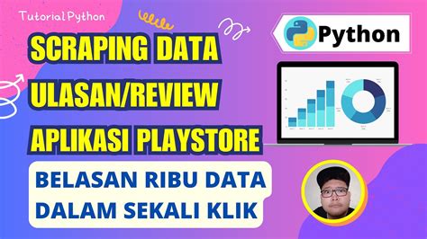 Scraping Data Ulasan Reviews Aplikasi Playstore Menggunakan Python