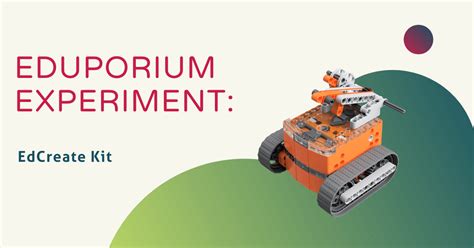 Eduporium Experiment Edison Robot Edcreate Kit Blog