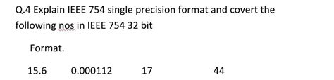 Solved Q 4 Explain Ieee 754 Single Precision Format And