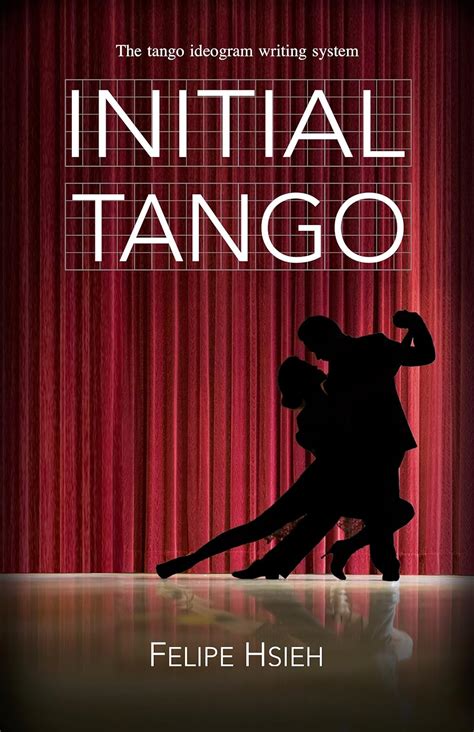 Initial Tango The Tango Ideogram Writing System Ebook