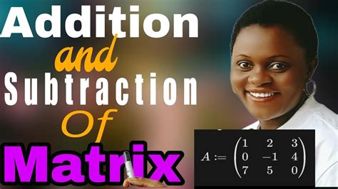 Addition And Subtraction Of Matrix Youtube