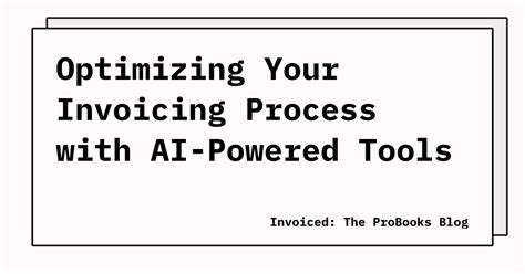 Optimizing Your Invoicing Process With Ai Powered Tools Invoiced The Probooks Blog