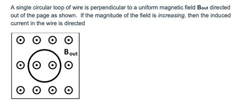 solved a single circular loop of wire is perpendicular to a