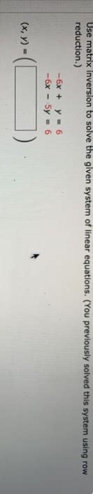 Solved Use Matrix Inversion To Solve The Given System Of