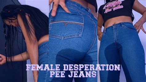 Female Desperation Pee Jeans Gemstoneinc Clips4sale