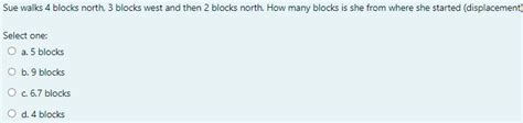Solved Sue Walks 4 Blocks North 3 Blocks West And Then 2