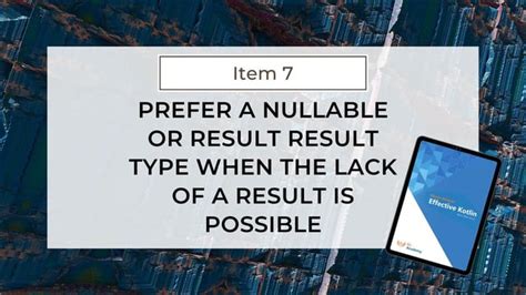 Item 7 Prefer A Nullable Or Result Result Type When The Lack Of A Result Is Possible R