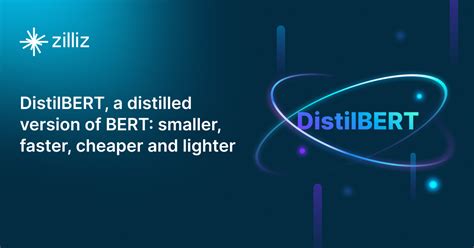 Distilbert A Smaller Faster And Distilled Bert Zilliz Learn