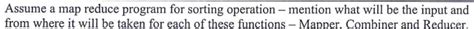 Solved Assume A Map Reduce Program For Sorting Operation