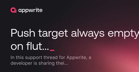 push target always empty on flutter threads appwrite