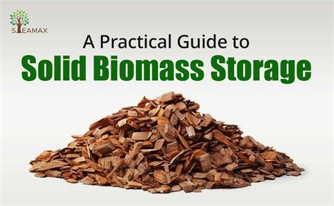 A Practical Guide To Solid Biomass Storage Steamaxindia