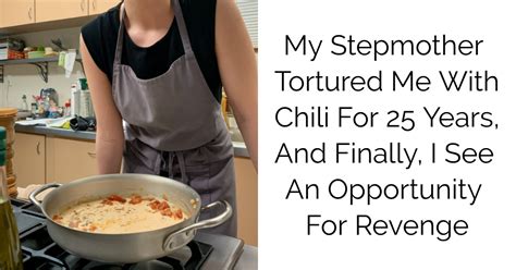 My Stepmother Tortured Me With Chili For Years And Finally I See An Opportunity For Revenge