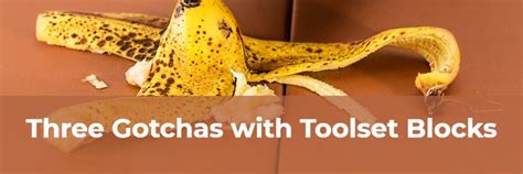Three Gotchas With Toolset Blocks Webtng