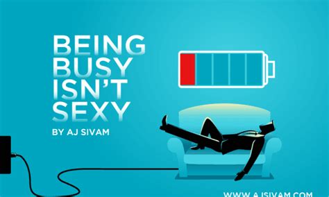 Being Busy Isnt Sexy