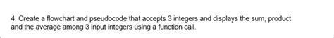 Solved Create A Flowchart And Pseudocode That Accepts Chegg