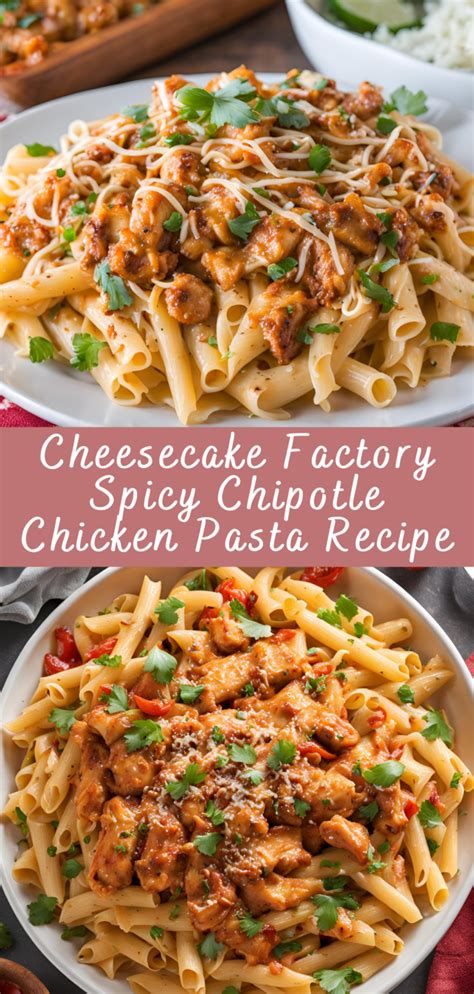 Cheesecake Factory Spicy Chipotle Chicken Pasta Recipe Cheff Recipes