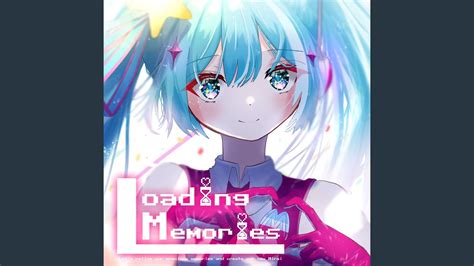 Loading Memories Feat Hatsune Miku Youtube