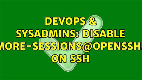 devops and sysadmins disable no more sessions on ssh youtube