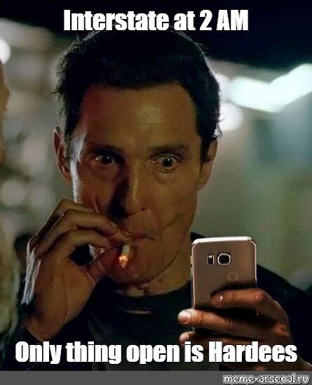 Мем Interstate At 2 Am Only Thing Open Is Hardees Все шаблоны