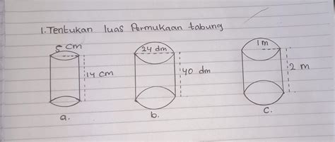 Matematika Sekolah Menengah Atas 1 Tentukan Luas Permukaan Tabung