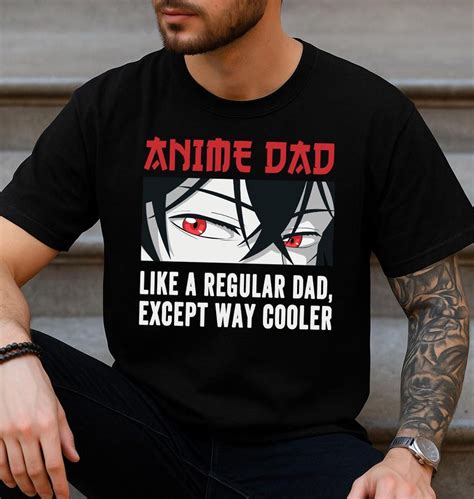 Men Anime Fathers Day Anime Dad Except Way Cooler T Shirt Etsy