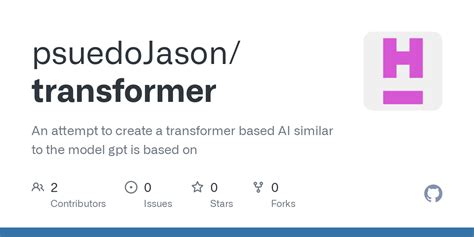 Github Psuedojasontransformer An Attempt To Create A Transformer Based Ai Similar To The