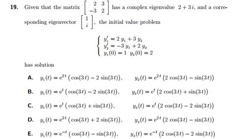 Solved 19 Given That The Matrix Has A Complex Eigenvalue 2