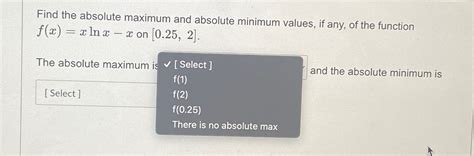 Solved Find the absolute maximum and absolute minimum | Chegg.com