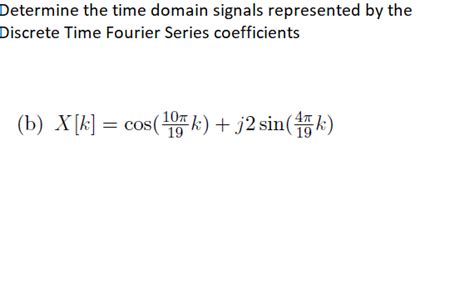 Solved Determine The Time Domain Signals Represented By The
