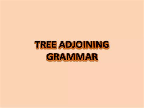 PPT TREE ADJOINING GRAMMAR PowerPoint Presentation Free Download ID 1944419