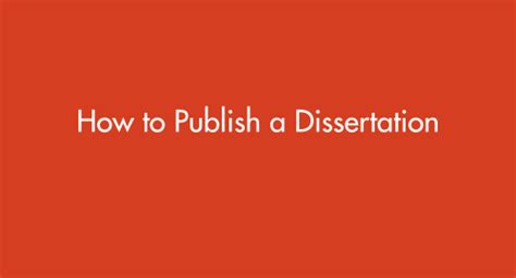 How To Publish A Dissertation Step By Step Uk Guide
