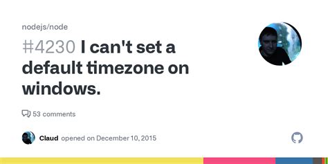 I Cant Set A Default Timezone On Windows · Issue 4230 · Nodejsnode