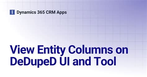View Entity Columns On Deduped Ui And Tool Dynamics 365 Crm Apps