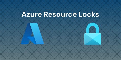 Implementing Azure Resource Locks For Resource Protection