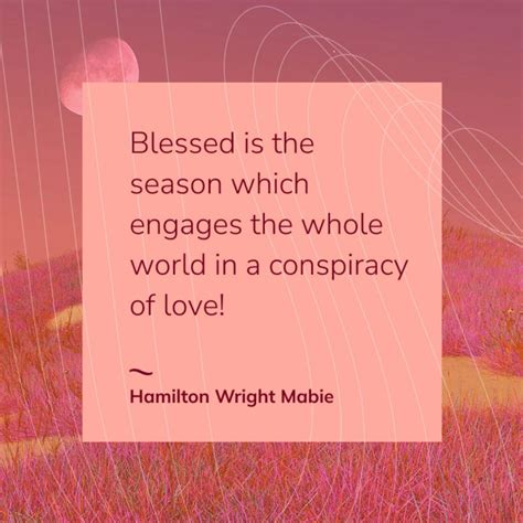 Blessed Is The Season Which Engages The Whole World In A Conspiracy Of Love Hamilton Wright