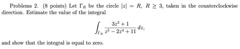 Solved Problems points Let ΓR be the circle Chegg