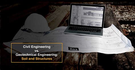 Civil Vs Geotechnical Engineering Soil And Structures Civil Vs Geotechnical Engineering Soil And Structures