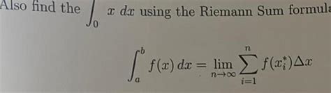 [answered] also find the x dx using the riemann sum formula b f x dx