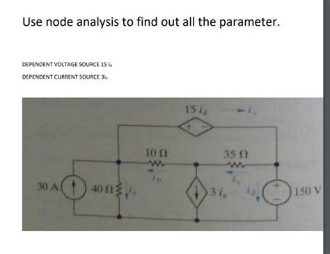 Solved Use Node Analysis To Find Out All The Parameter Chegg