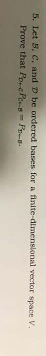solved let b c and d be ordered bases for a finite