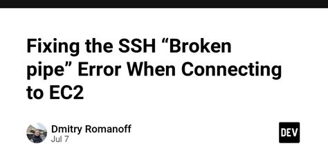 Fixing The Ssh Broken Pipe” Error When Connecting To Ec2 Dev Community