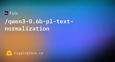 Folxqwen3 06b Pl Text Normalization · Hugging Face