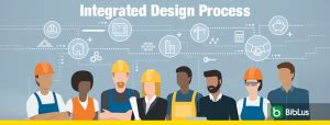 Integrated Design Process What Is It And What Are Its Advantages BibLus